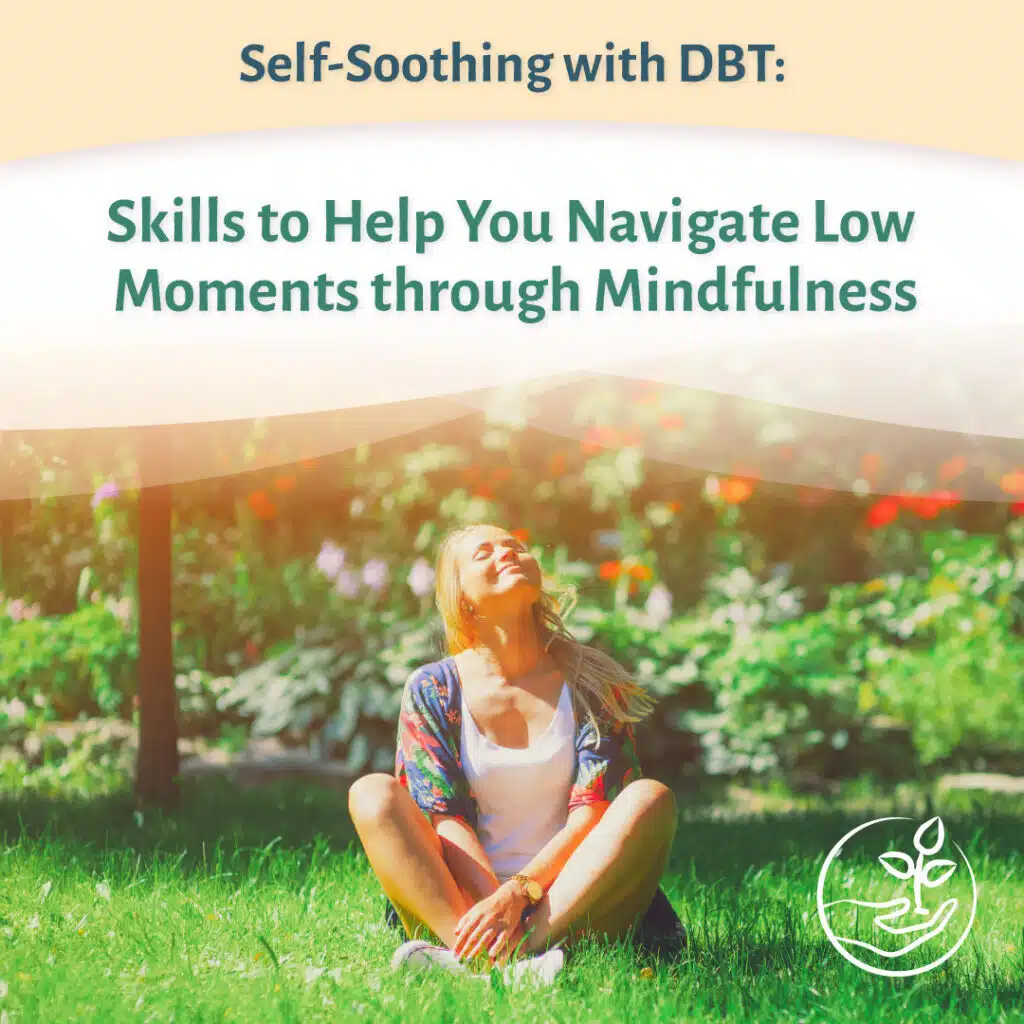 DBT for Self-Soothing | Mindful Skills in Low Moments